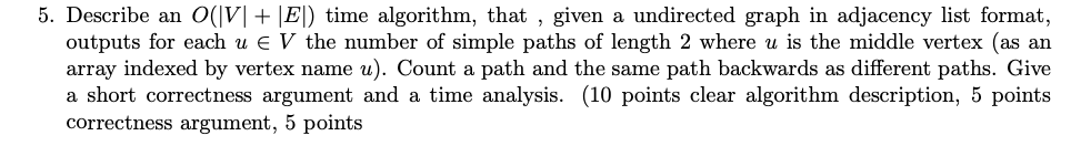Solved 5. Describe an O(|V | + |E|) time algorithm, that , | Chegg.com