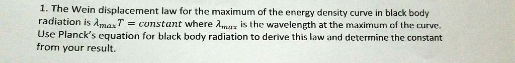 Solved 1. The Wein displacement law for the maximum of the | Chegg.com
