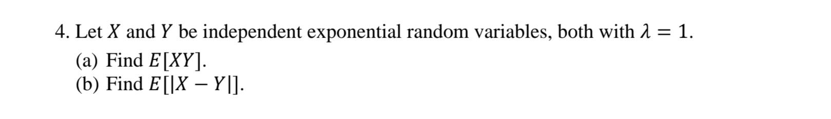 Solved 4. Let X and Y be independent exponential random | Chegg.com