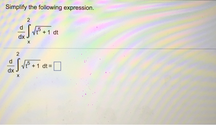 Solved Simplify the following expression. d/dx integral^2_x | Chegg.com