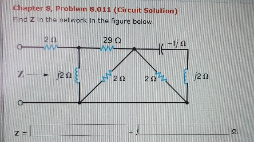 Solved Chapter 8, Problem 8.011 (Circuit Solution) Find Z in | Chegg.com