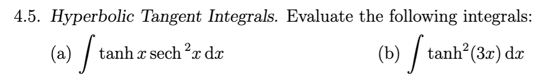 Solved 4.5. Hyperbolic Tangent Integrals. Evaluate the | Chegg.com
