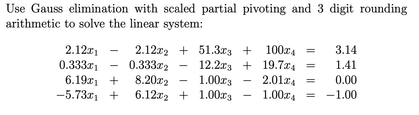 Solved Use Gauss elimination with scaled partial pivoting | Chegg.com