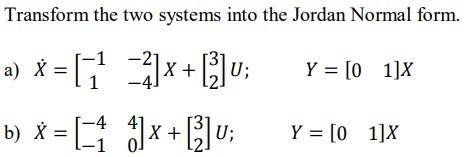 Solved Transform the two systems into the Jordan Normal | Chegg.com