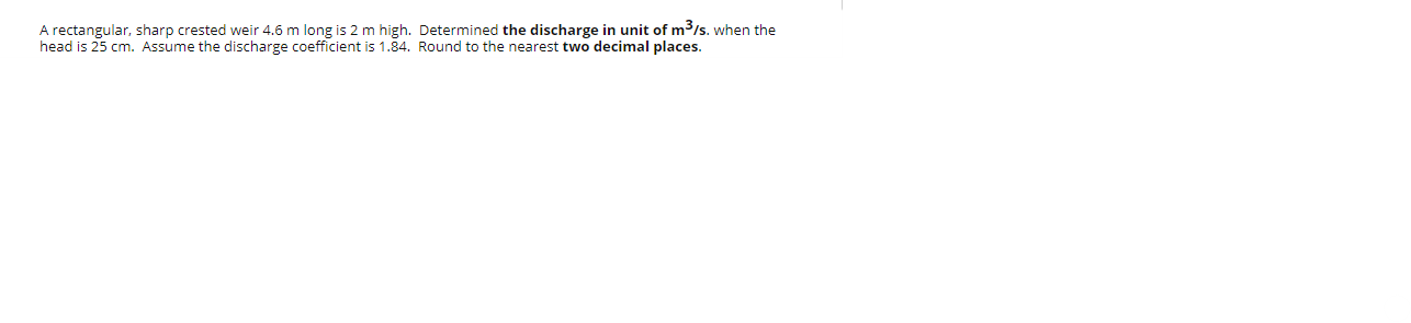 Solved A rectangular, sharp crested weir 4.6 m long is 2 m | Chegg.com