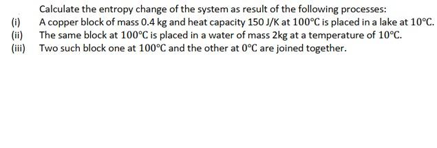 Solved (i) (ii) Calculate the entropy change of the system | Chegg.com