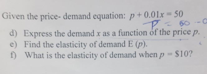 Solved Given the price-demand equation: p + 0.01 x = 50 d) | Chegg.com