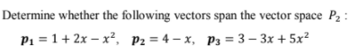 Solved Determine whether the following vectors span the | Chegg.com
