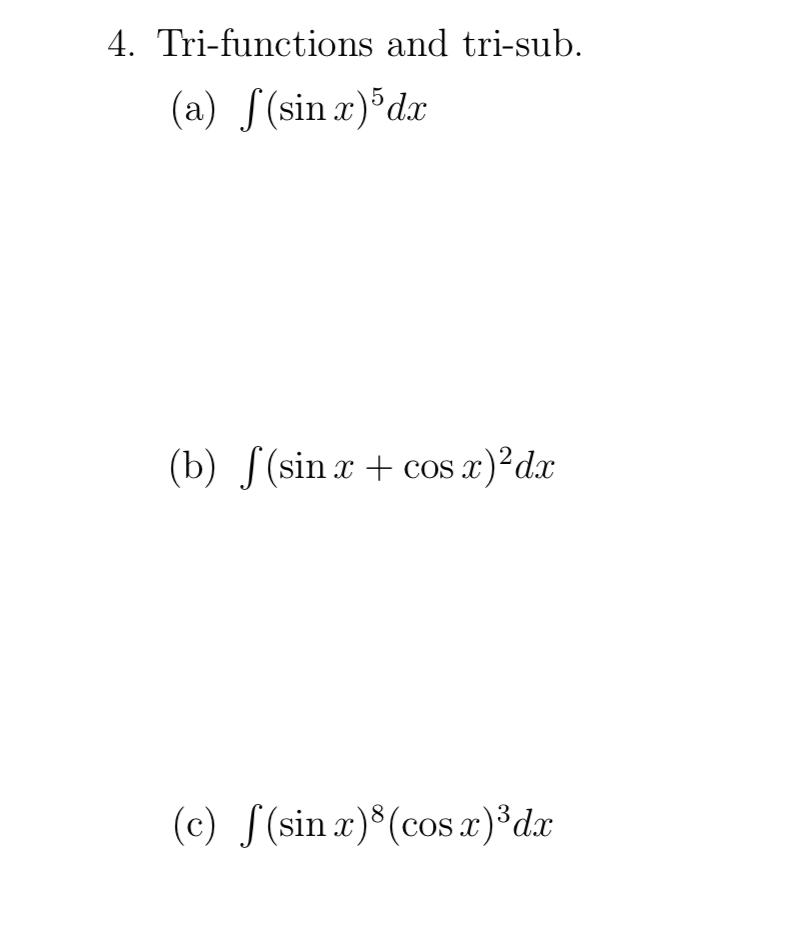 Solved 4. Tri-functions and tri-sub. (a) S (sin x)5dx (b) S | Chegg.com