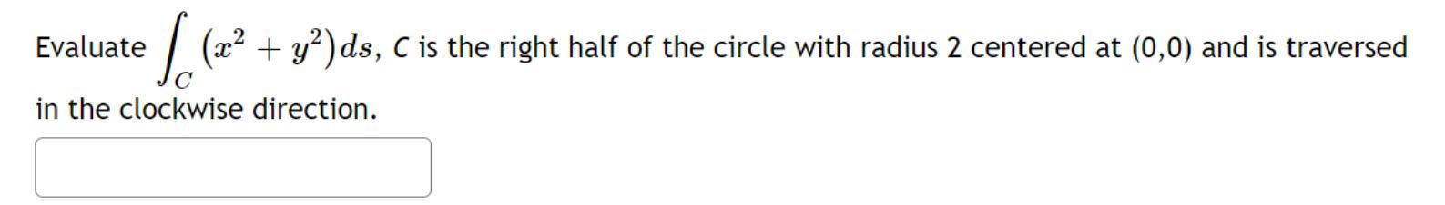 Solved Evaluate ∫C(x2+y2)ds,C is the right half of the | Chegg.com