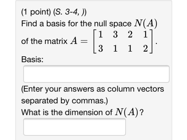 Solved Find a basis for the null space N(A) of the matrix A | Chegg.com