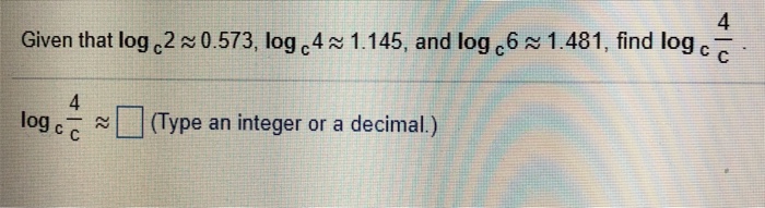 Solved 4 Given that log c2 0.573, log c4 1.145, and log c6 | Chegg.com