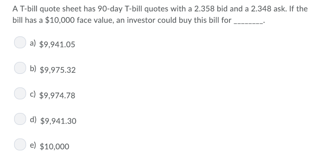 Solved A T-bill quote sheet has 90-day T-bill quotes with a | Chegg.com