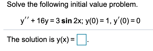 Solved Solve the following initial value problem. y'' + 16y | Chegg.com