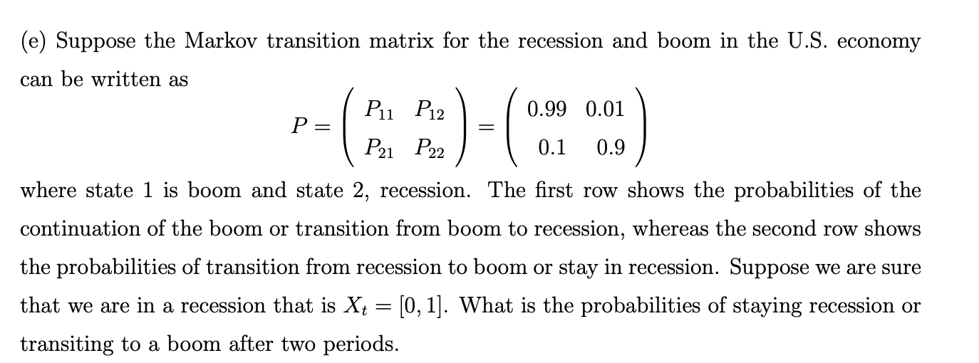 Solved (e) Suppose the Markov transition matrix for the | Chegg.com