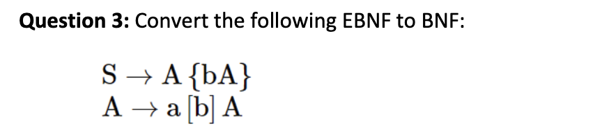 Solved Question 3: Convert the following EBNF to BNF: S + | Chegg.com