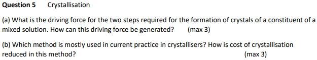 Solved Question 5 Crystallisation (a) What is the driving | Chegg.com