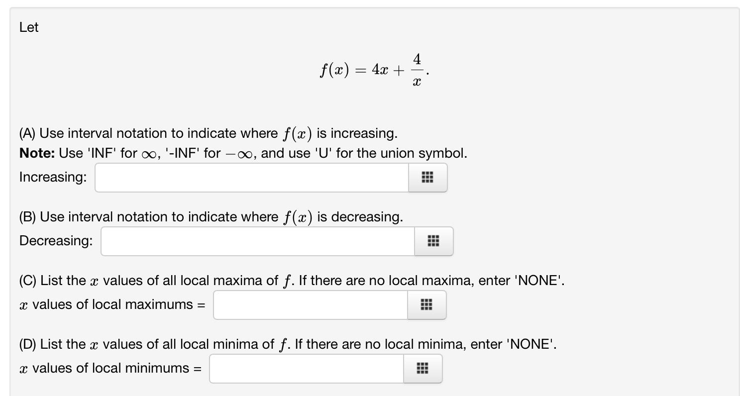 Solved f(x)=4x+x4. (A) Use interval notation to indicate | Chegg.com