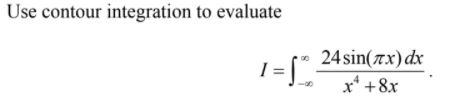 Solved Use contour integration to evaluate 1 24 sin( 7x) dx | Chegg.com