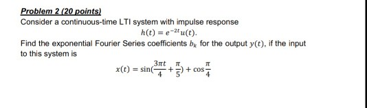 Solved Problem 2 (20 points Consider a continuous-time LTI | Chegg.com