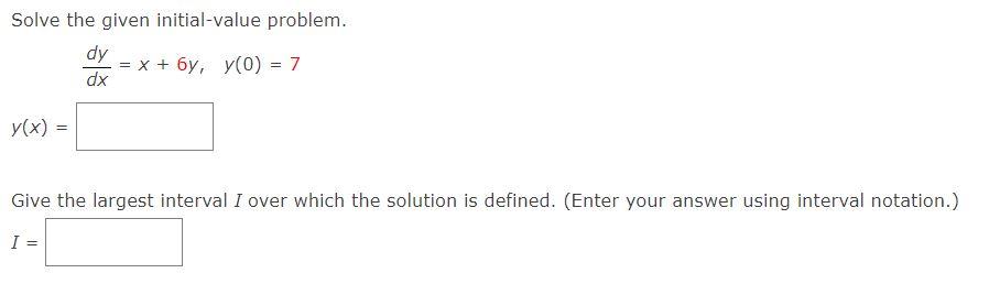 Solved Solve the given initial-value problem. dy = x + 6y, | Chegg.com