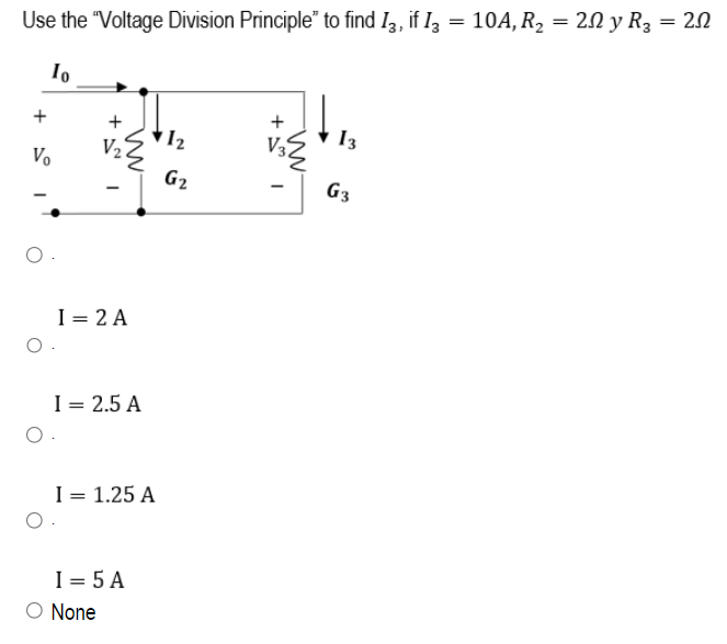 Solved Use the "Voltage Division Principle" to find I3, ﻿if | Chegg.com