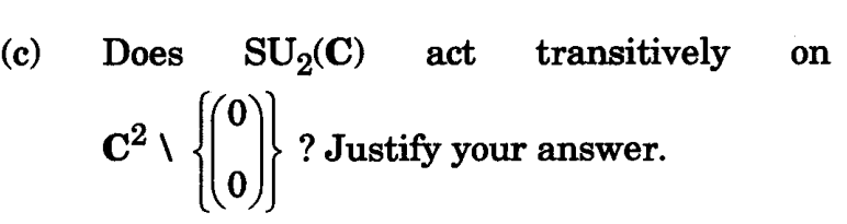 Solved c) Does SU2(C) act transitively on C2\{(00)} ? | Chegg.com