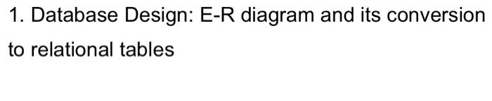 Database Design E R Diagram And Its Conversionto 