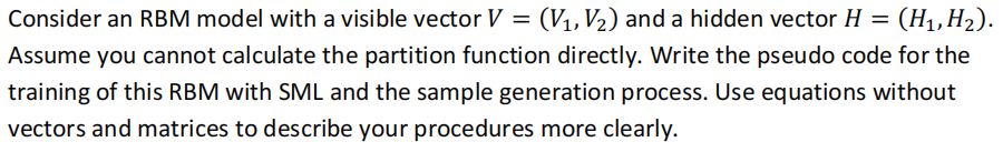 Solved Consider an RBM model with a visible vector V=(V1,V2) | Chegg.com