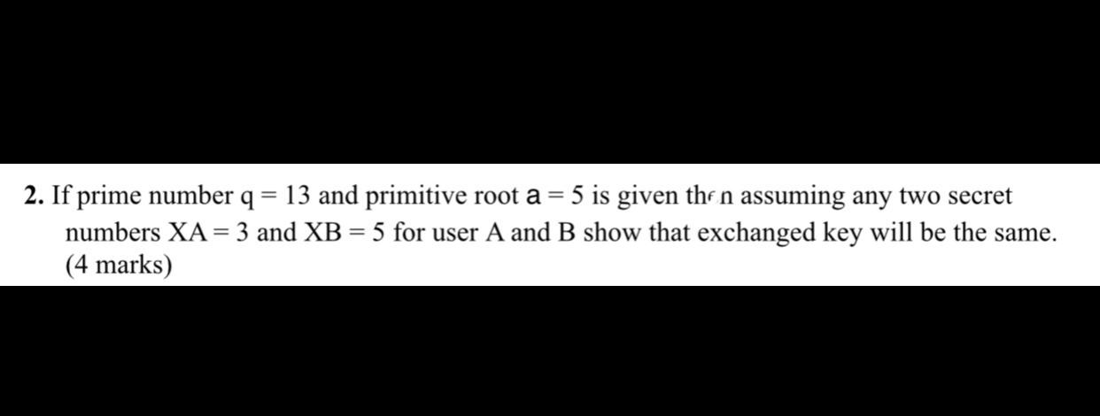 Solved 2. If prime number q = 13 and primitive root a = 5 is | Chegg.com