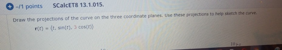 Solved +-11 points SCalcET8 13.1.015. Draw the projections | Chegg.com