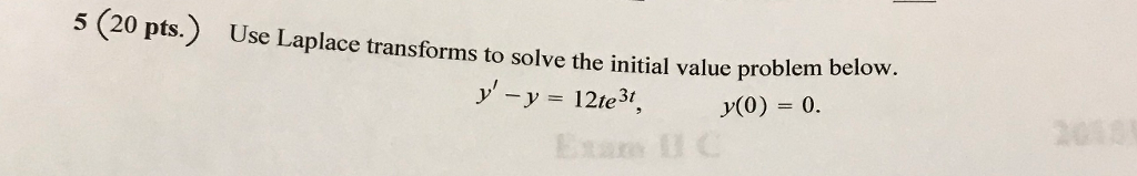 Solved 5 (20 pts.) Use Laplace transforms to solve the | Chegg.com