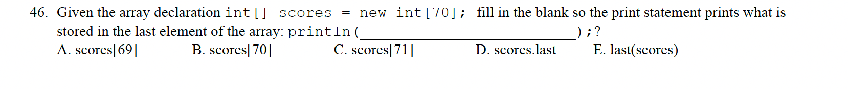 46. Given the array declaration int [ ] scores = new | Chegg.com