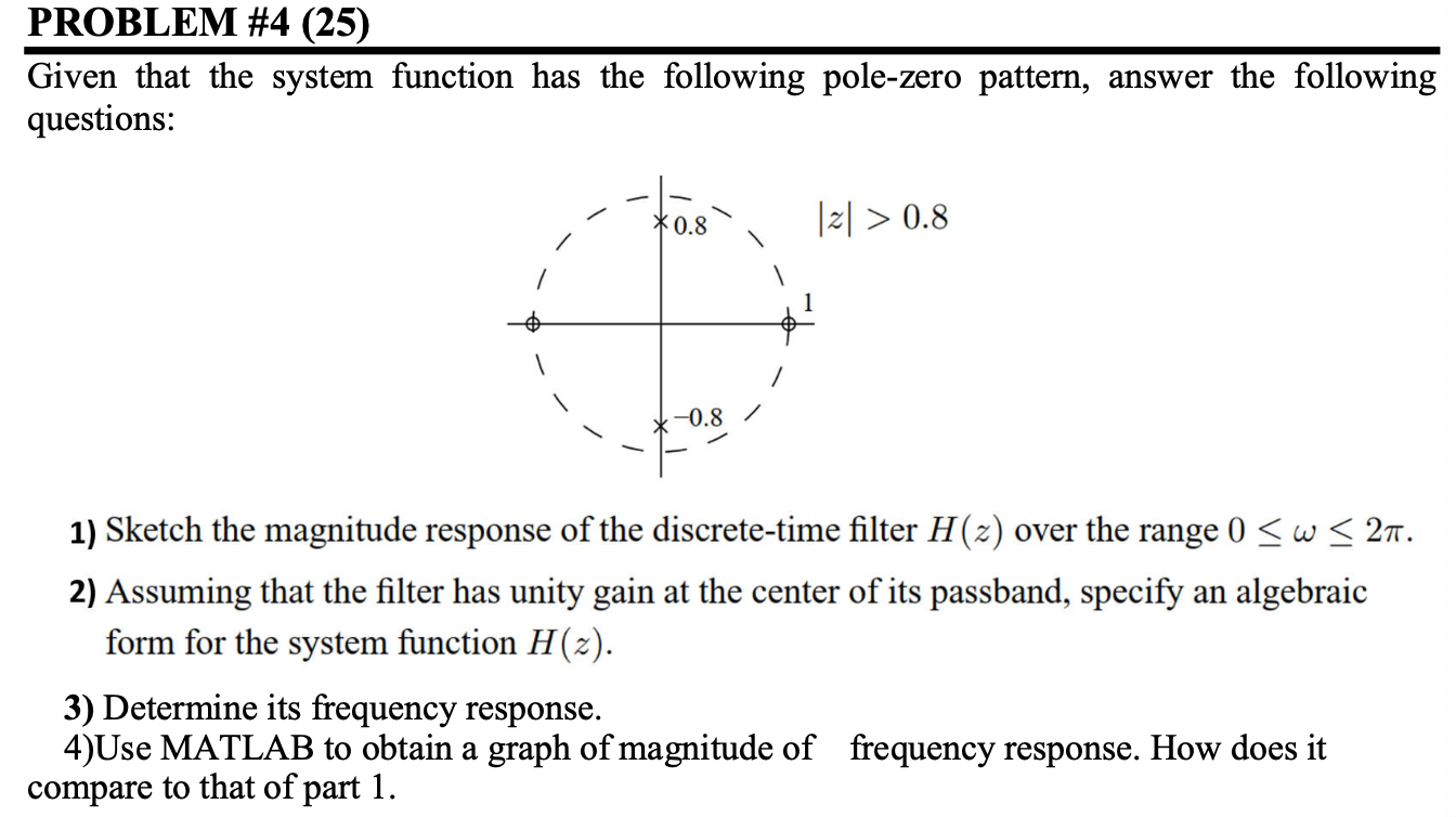 Solved PROBLEM #4 (25) Given that the system function has | Chegg.com