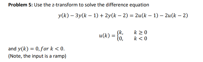 Solved Problem 5: Use the z-transform to solve the | Chegg.com
