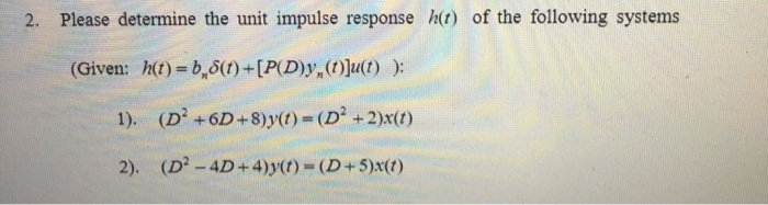 Solved 2. Please determine the unit impulse response ht) of | Chegg.com