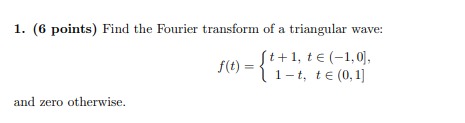 Solved 1. (6 points) Find the Fourier transform of a | Chegg.com