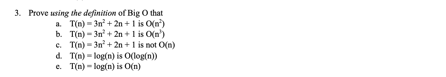 Solved 3. Prove using the definition of Big O that a. T(n) = | Chegg.com