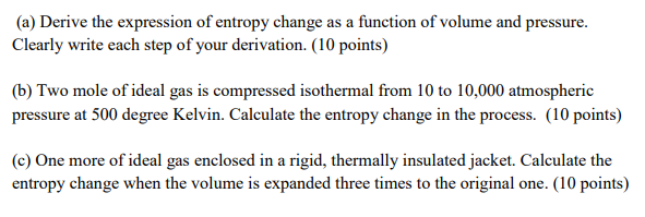 Solved (a) Derive the expression of entropy change as a | Chegg.com