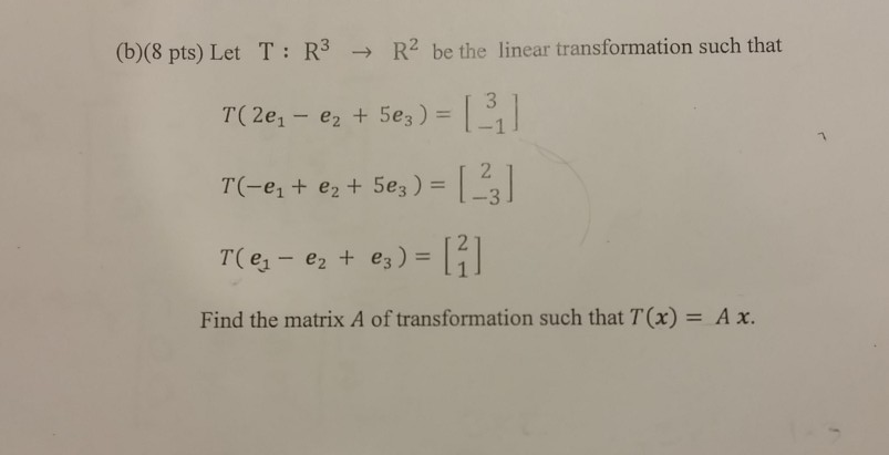 Solved (b)(8 pts) Let T: R3 R2 be the linear transformation | Chegg.com