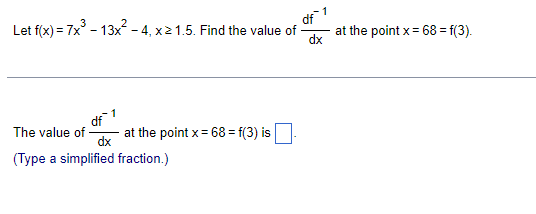 Solved Let F X 7x3−13x2−4 X≥1 5 Find The Value Of Dxdf−1