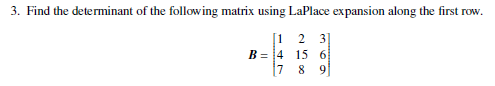 Solved 3. Find the determinant of the following matrix using | Chegg.com