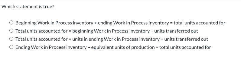 Solved Which statement is true?Beginning Work in Process | Chegg.com