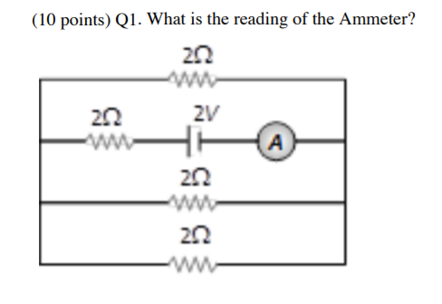 Solved (10 points) Q1. What is the reading of the Ammeter? | Chegg.com