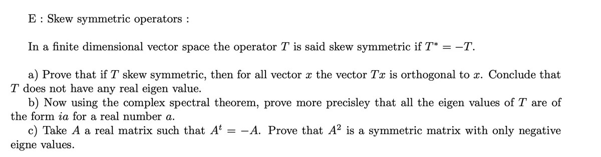 Solved E : Skew symmetric operators : In a finite | Chegg.com Solved E : Skew symmetric operators : In a finite | Chegg.com
