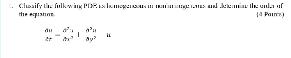 Solved 1. Classify the following PDE as homogeneous or | Chegg.com