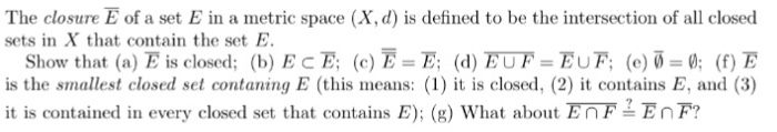 Solved The closure E of a set E in a metric space (X, d) is | Chegg.com