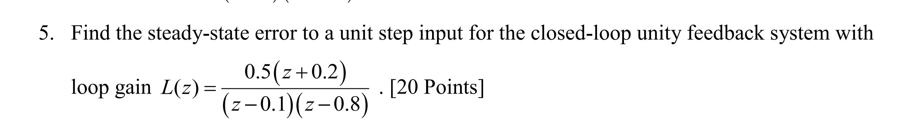 Solved a 5. Find the steady-state error to a unit step input | Chegg.com