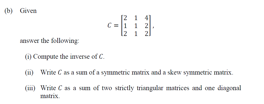 Solved (b) ﻿GivenC=[214112212],answer the following:(i) | Chegg.com