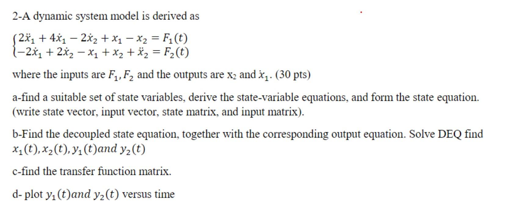Solved 2-A dynamic system model is derived as (2ïí + 4xı – | Chegg.com